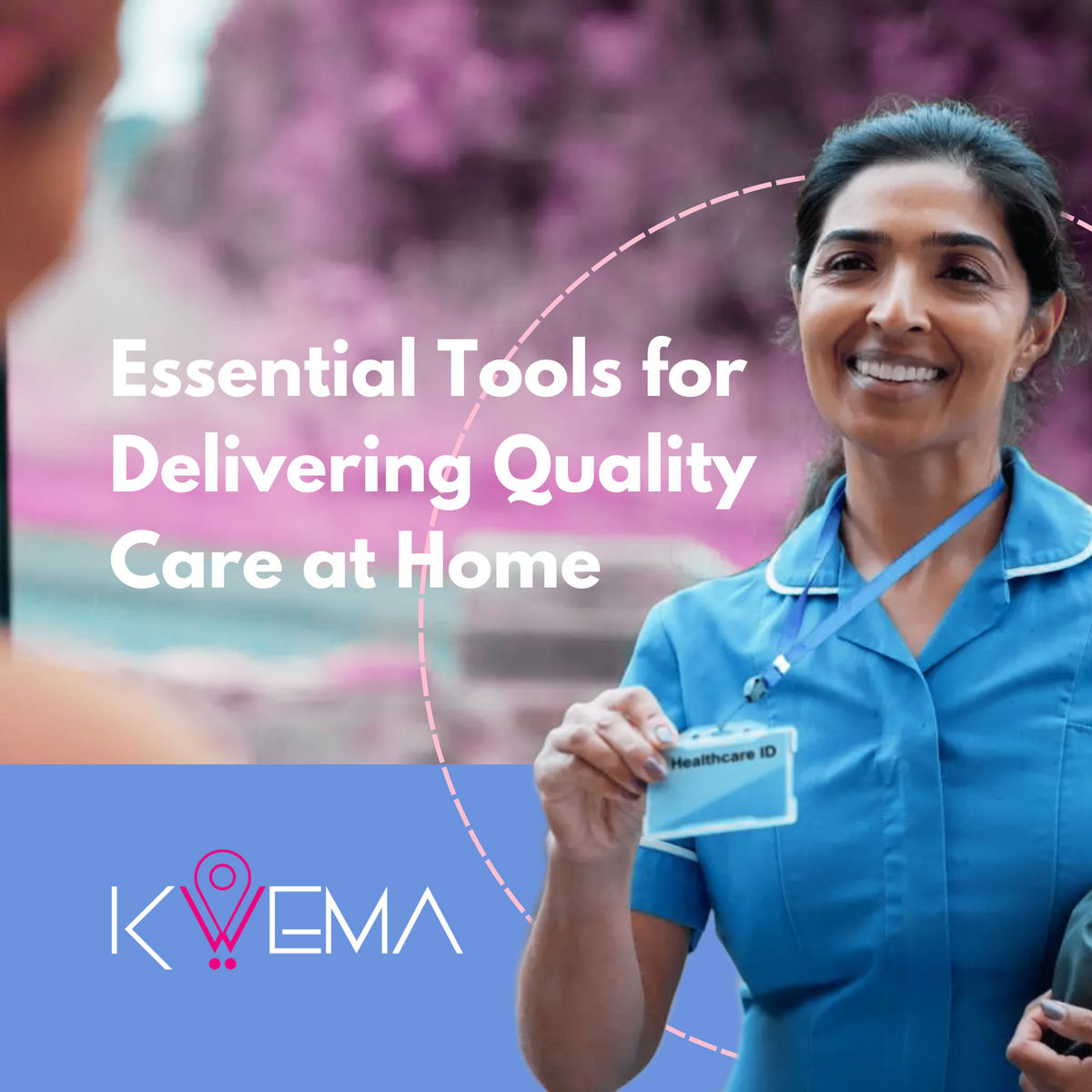 Essential Tools for Delivering Quality Care at Home – Kwema Inc.